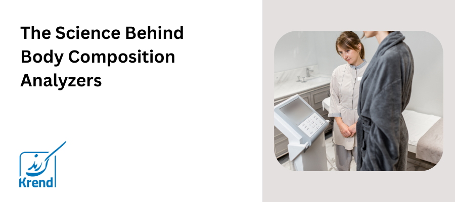 The Science Behind Body Composition Analyzers - KREND Medical Equipment ...