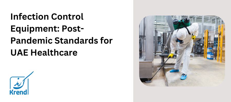 Infection Control Equipment: Post-Pandemic Standards for UAE Healthcare ...